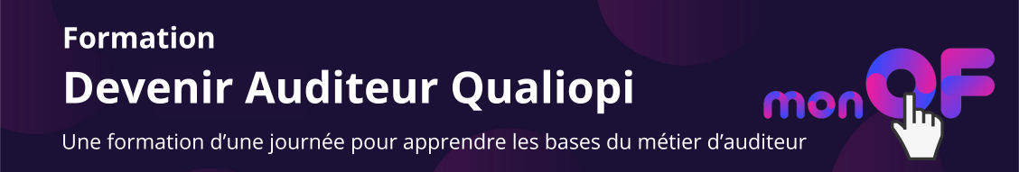 Les Etapes pour devenir Auditeur Qualiopi - Mon OF