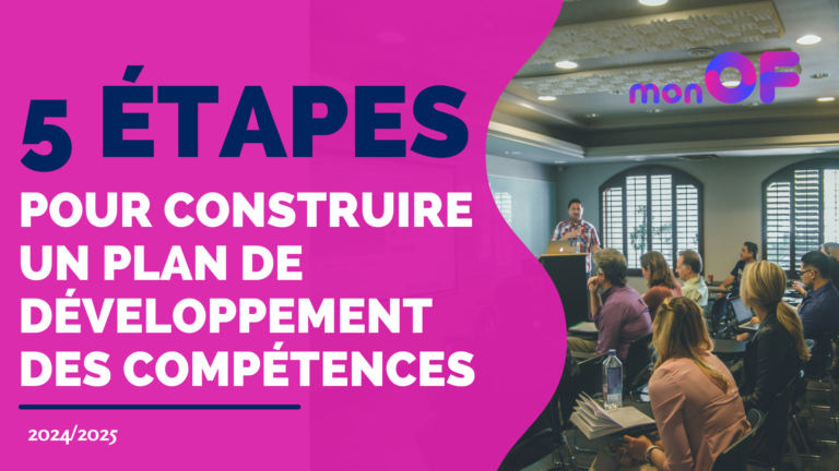 Les 5 étapes pour construire un plan de développement des compétences - Mon OF